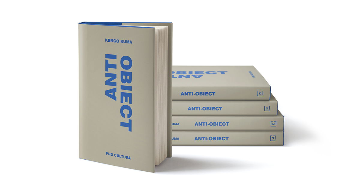 Kengo Kuma - Anti-Object: The Dissolution and Disintegration of ...